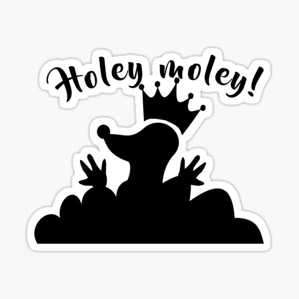 "Holey Moley With A Crown" Sticker for Sale by frigamribe88 | Redbubble