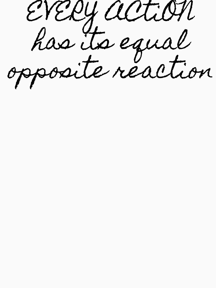 "Every action has its equal opposite reaction Hamilton Quote" Essential ...