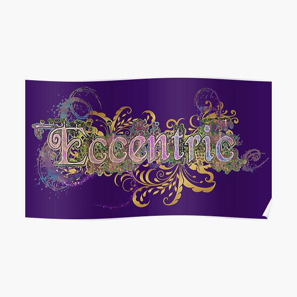 "Eccentric Word Art" Poster for Sale by PurplePeacock | Redbubble