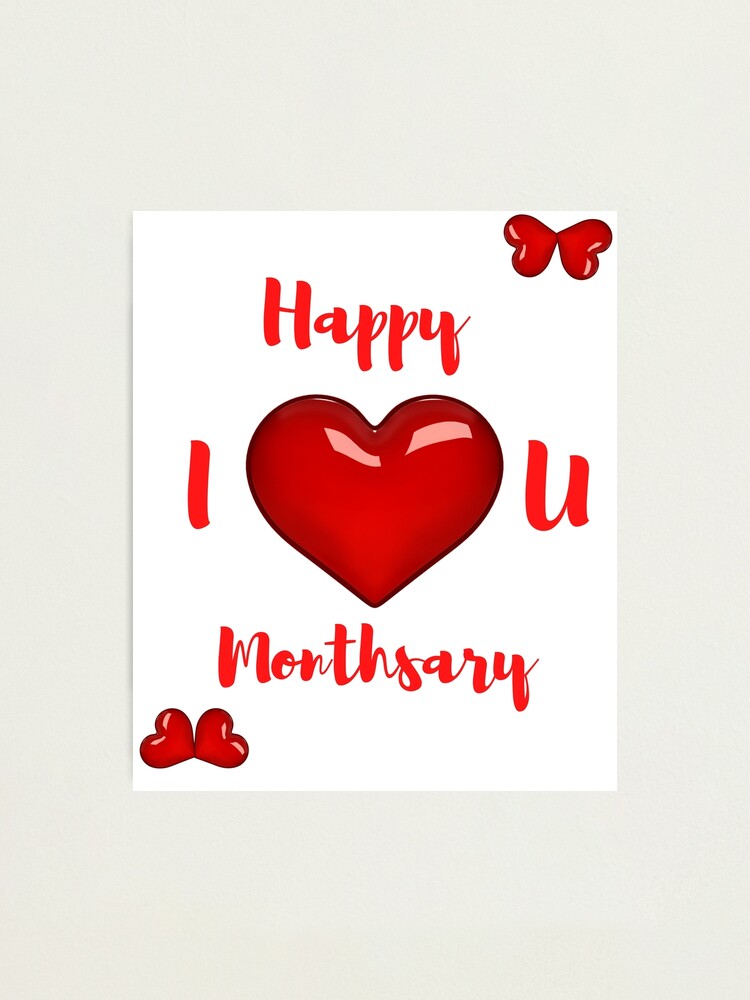 "Happy Monthsary" Photographic Print for Sale by DaisAnge | Redbubble