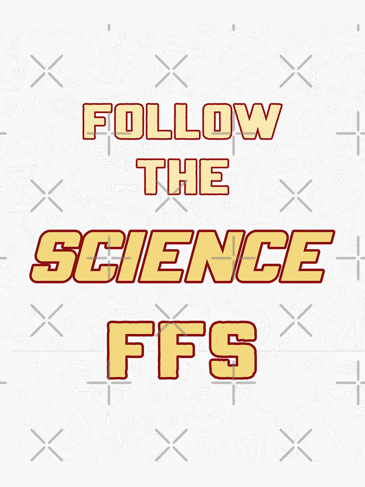 "Follow The Science FFS" Sticker for Sale by HappySchnapper | Redbubble
