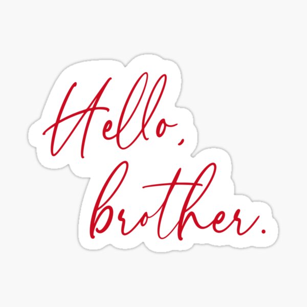 "Hello, brother. " Sticker by paulinaamigo13 | Redbubble