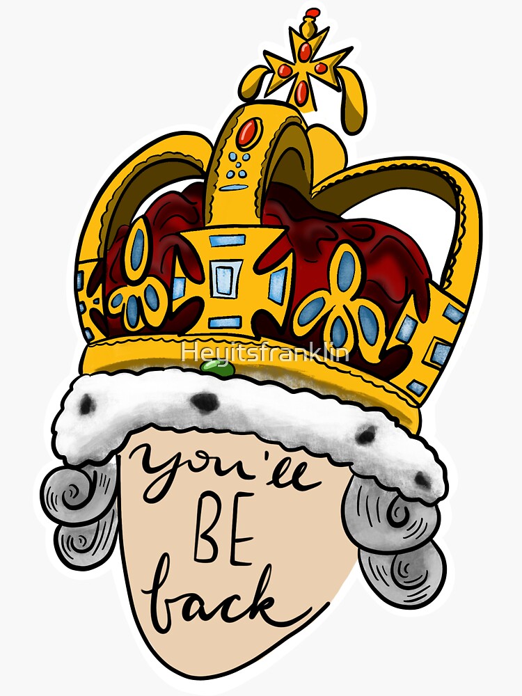 "You’ll be back" Sticker by Heyitsfranklin | Redbubble