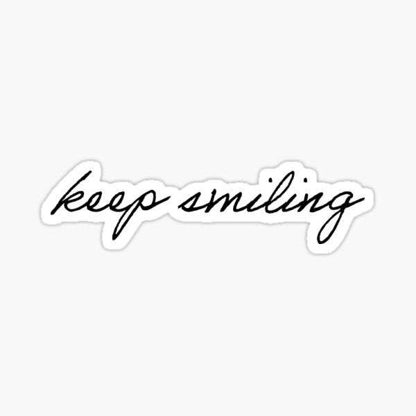 ""keep smiling"" Sticker for Sale by Feel-GoodPrints | Redbubble