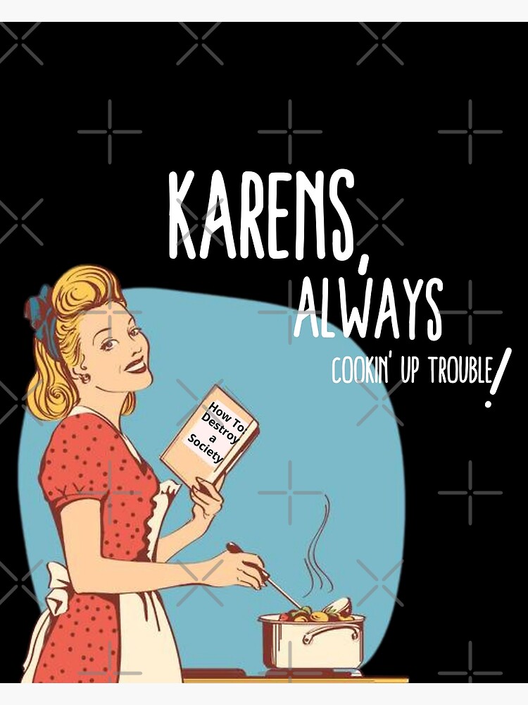 Lámina metálica «¡Karens, siempre cocinando problemas! (Negro) - Karen ...