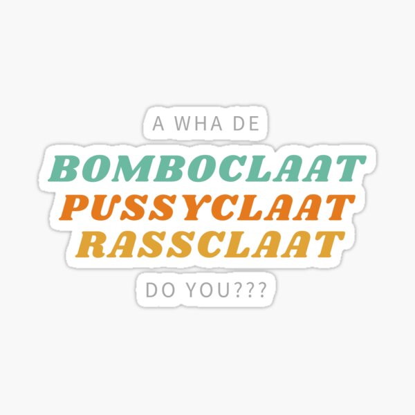 Pegatina «Pussyclaat, rassclaat, bomboclaat, amigos de bomboclaat ...