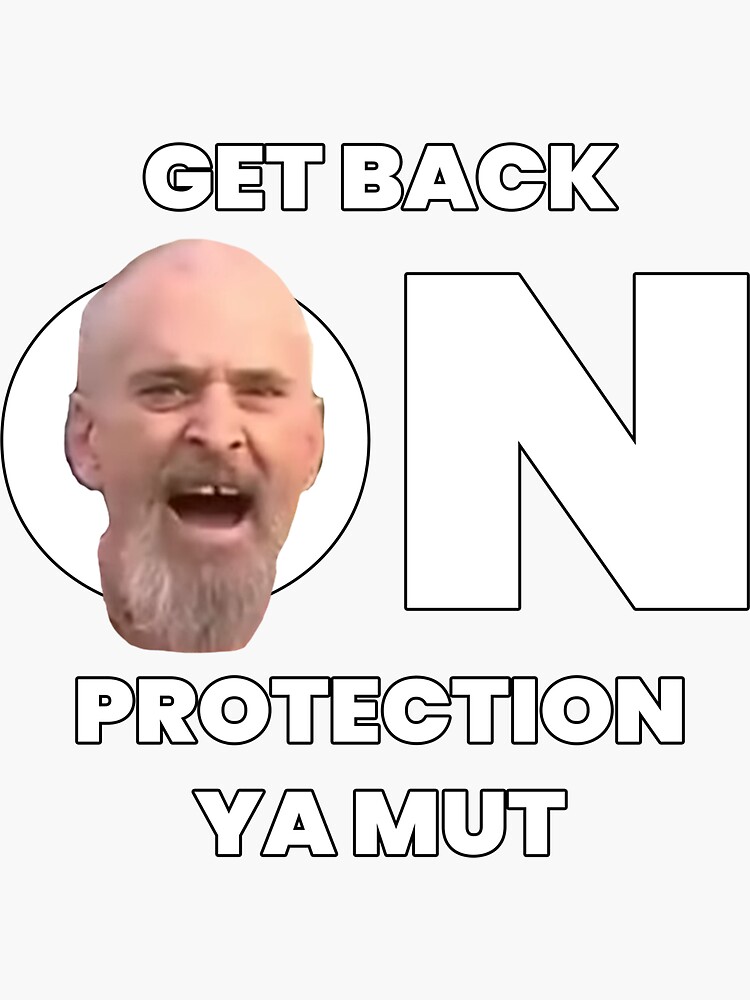 "Get back on protection!" Sticker for Sale by Memes-on-shirts | Redbubble