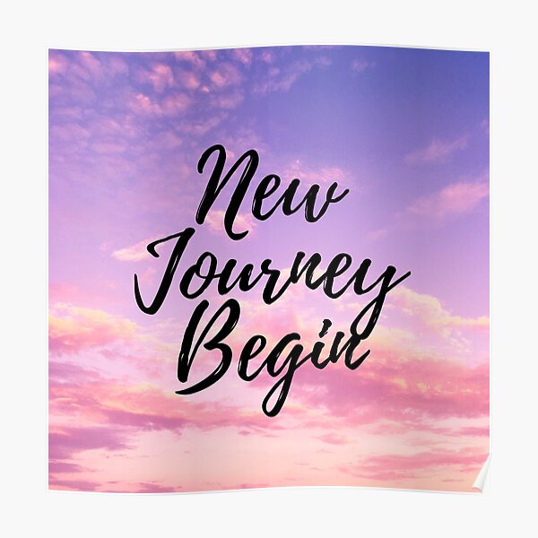 "New Journey Begin" Poster by chiahuiyun | Redbubble
