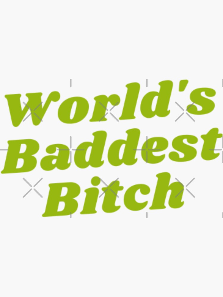 "World's Baddest Bitch" Sticker for Sale by Ianmoor | Redbubble