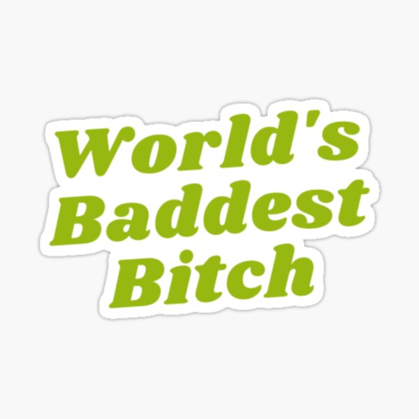 "World's Baddest Bitch" Sticker for Sale by Ianmoor | Redbubble