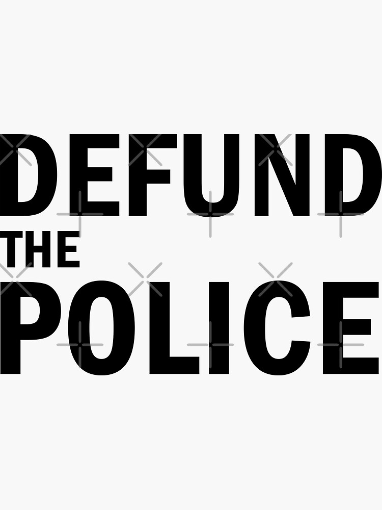 "Defund The Police" Sticker by ValentinaHramov | Redbubble