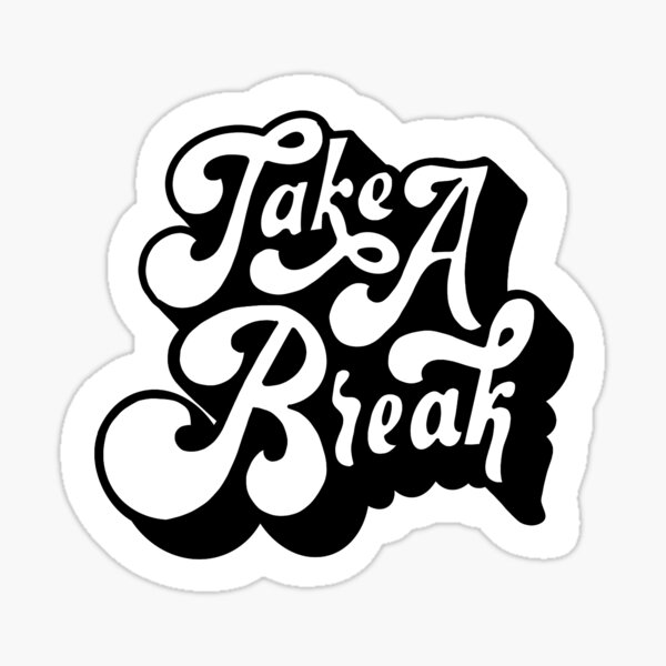 Take A Break Stickers | Redbubble
