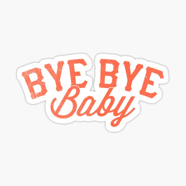 "Bye Bye Baby " Sticker for Sale by ollysomething | Redbubble