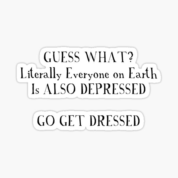 "GO GET DRESSED" Sticker by TheDadBodMods | Redbubble