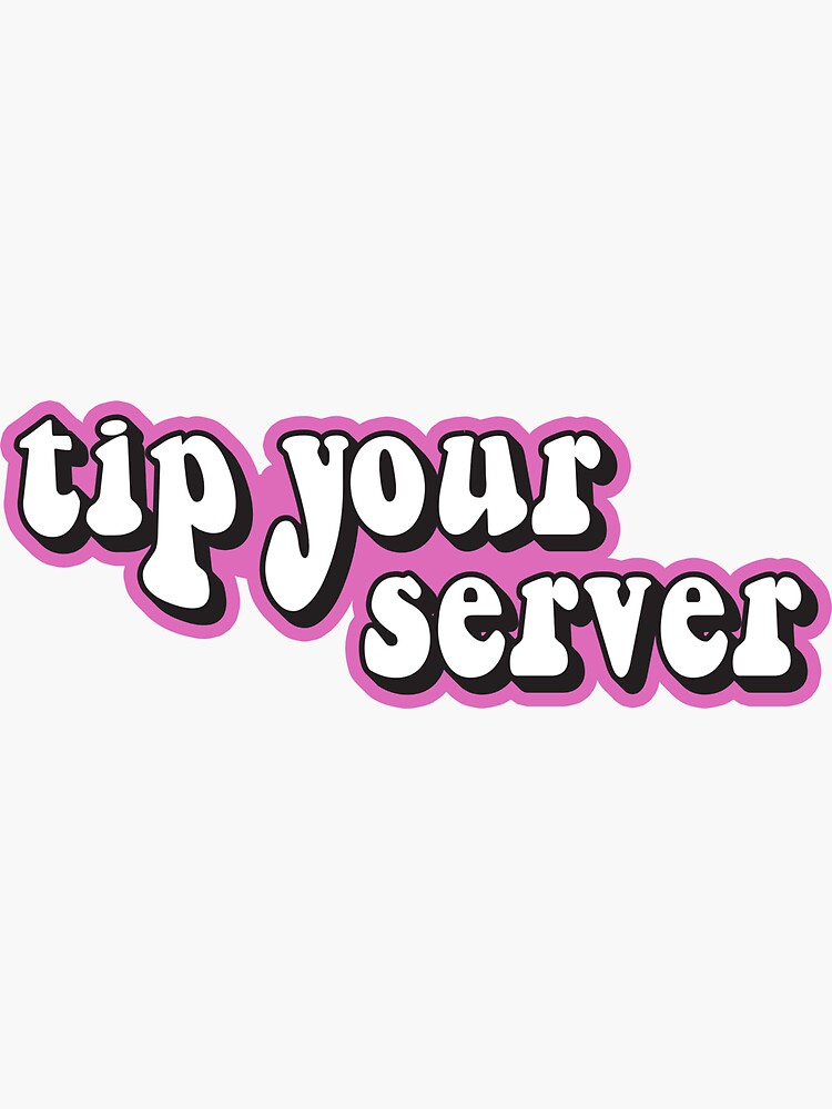 "Tip your server" Sticker for Sale by Statim | Redbubble