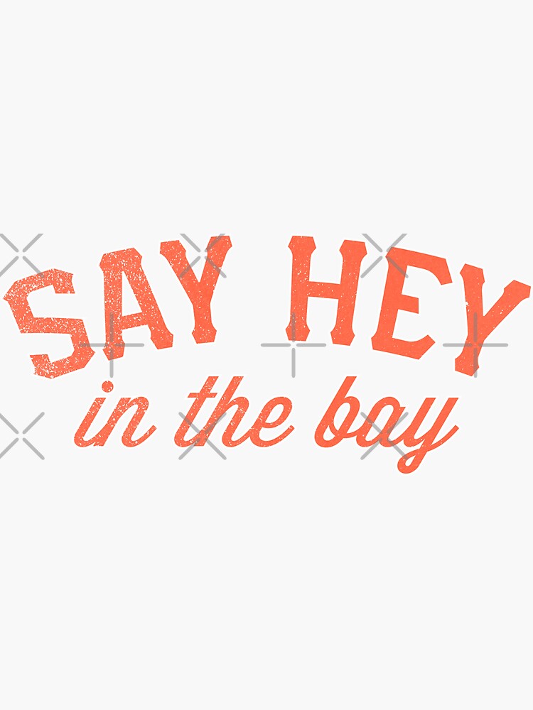 "Say Hey in the Bay" Sticker for Sale by ollysomething | Redbubble