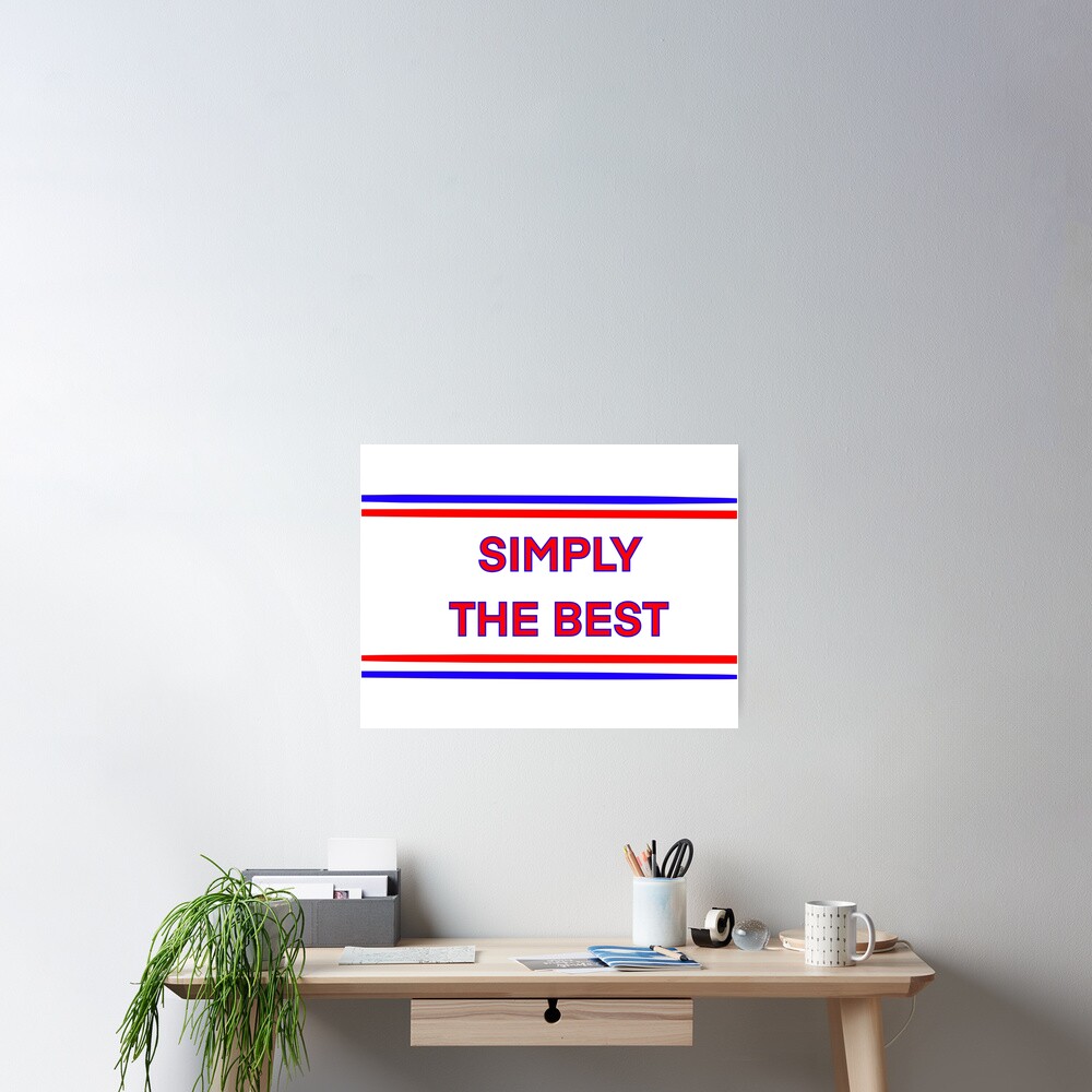 "Simply The Best" Poster for Sale by Evan-Clothing | Redbubble
