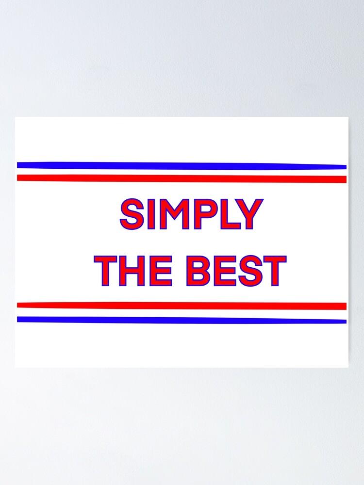 "Simply The Best" Poster for Sale by Evan-Clothing | Redbubble