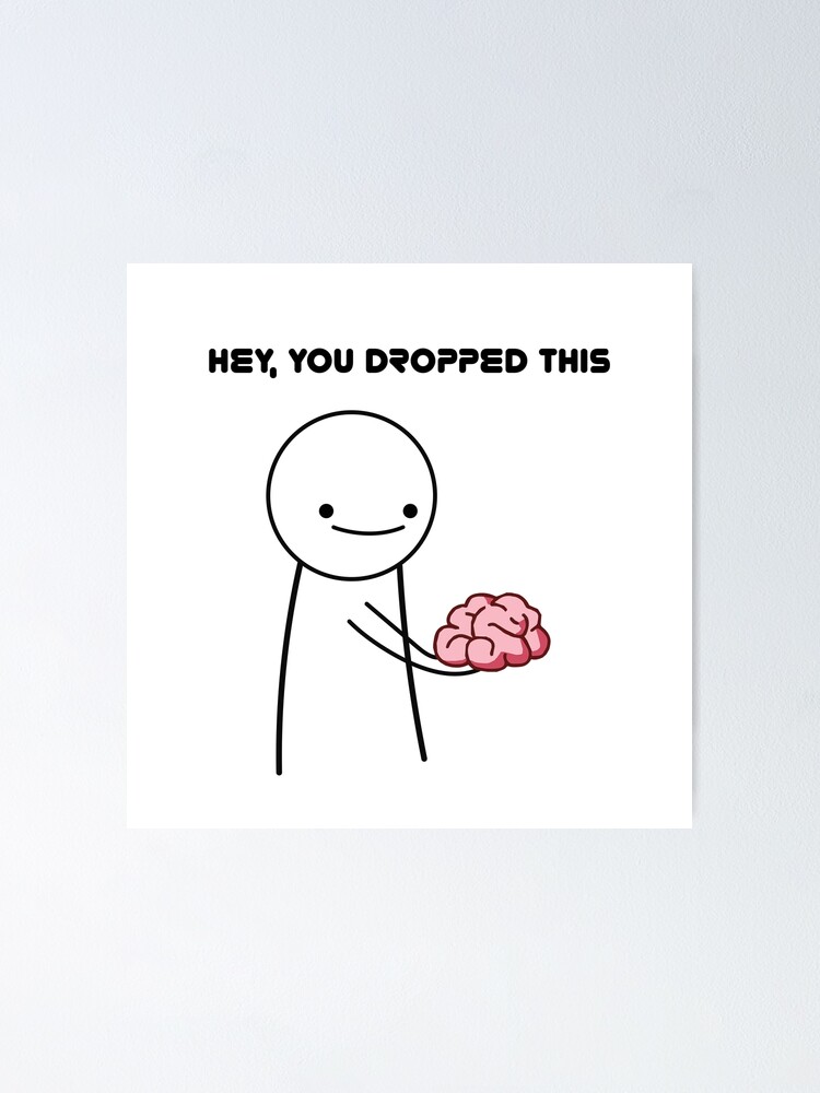 "You dropped this" Poster for Sale by Ashi17 | Redbubble