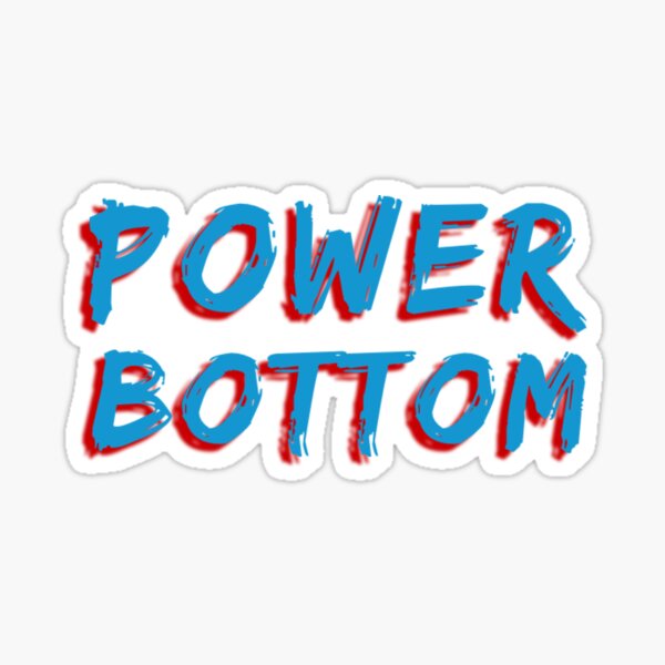 "Power Bottom" Sticker for Sale by DiaperedFancy | Redbubble