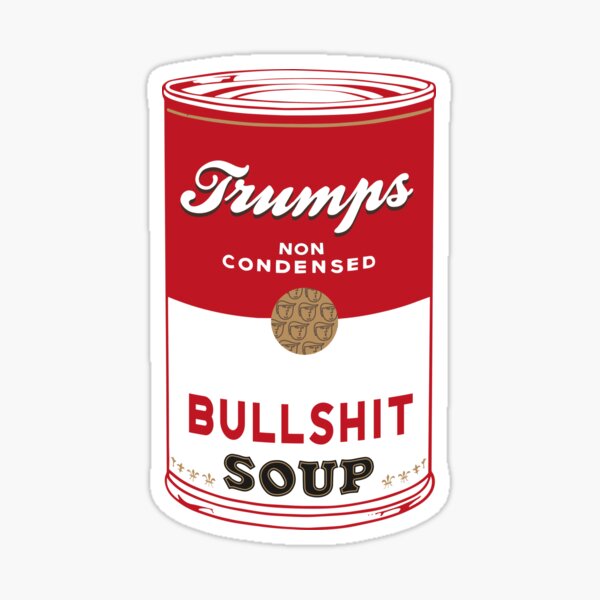 "Trumps Word Bullshit Soup Protests Quote | Soup Can being used as ...
