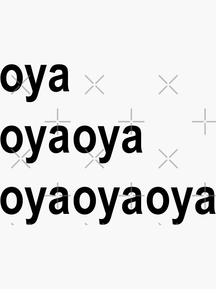 "oya oya oya " Sticker for Sale by Mercks | Redbubble