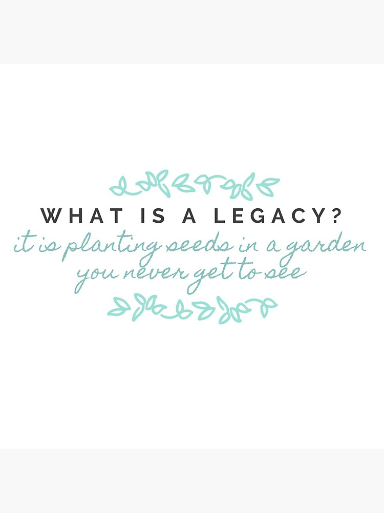 "What is a legacy Hamilton Quote" Art Print by MonMonTales | Redbubble