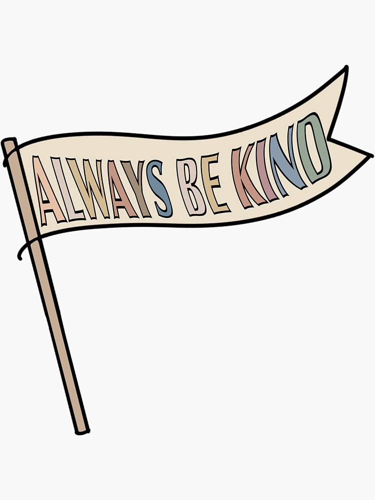 "always be kind" Sticker for Sale by nicolecefola | Redbubble