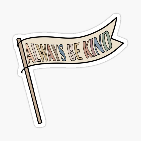 "always be kind" Sticker for Sale by nicolecefola | Redbubble