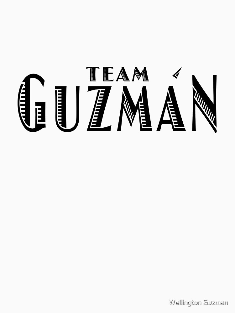 "Team Guzman, blk" T-shirt for Sale by wellingtonjg | Redbubble | team ...
