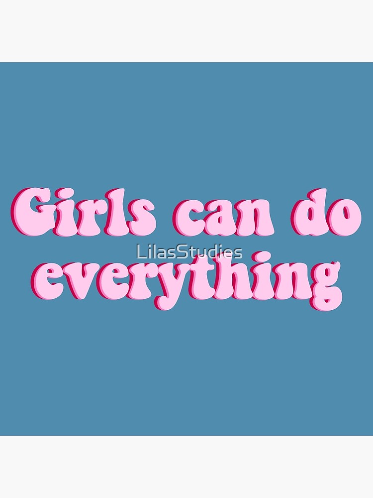 "Girls can do everything" Poster for Sale by LilasStudies | Redbubble