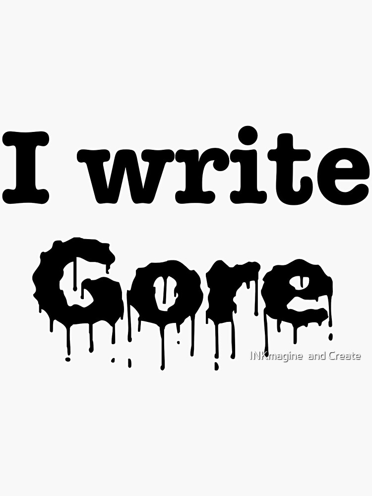"I Write Gore" Sticker for Sale by Knyghtshade | Redbubble