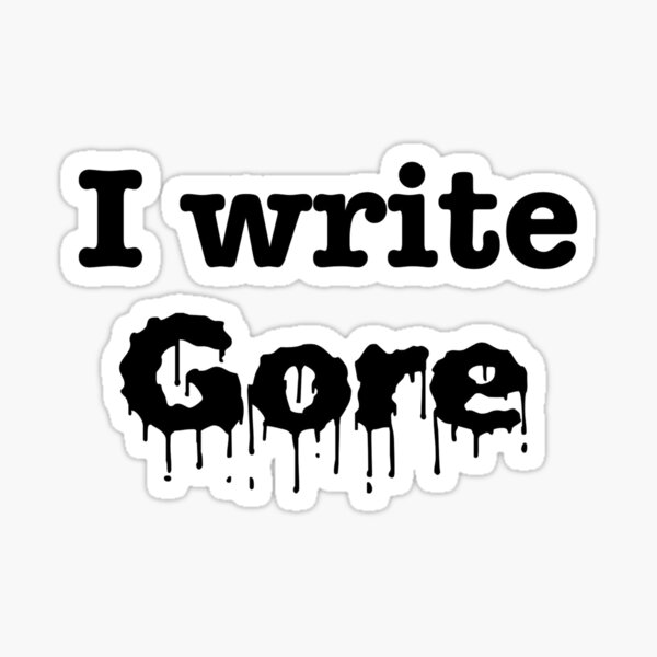 "I Write Gore" Sticker for Sale by Knyghtshade | Redbubble
