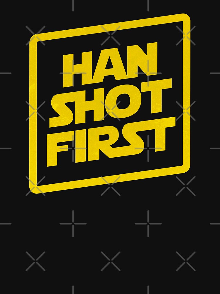 "Han Shot First" T-shirt for Sale by meandthemoon | Redbubble | han ...