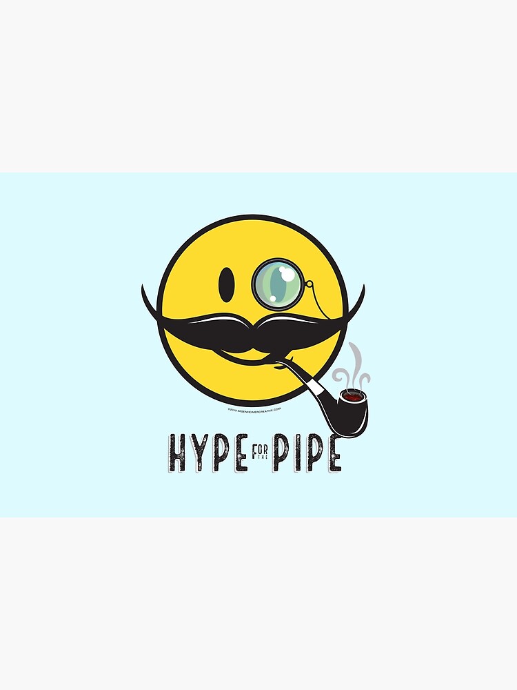 "Hype for the Pipe - Ein Kranz, der um seinen Kopf raucht, sage ich dir ...