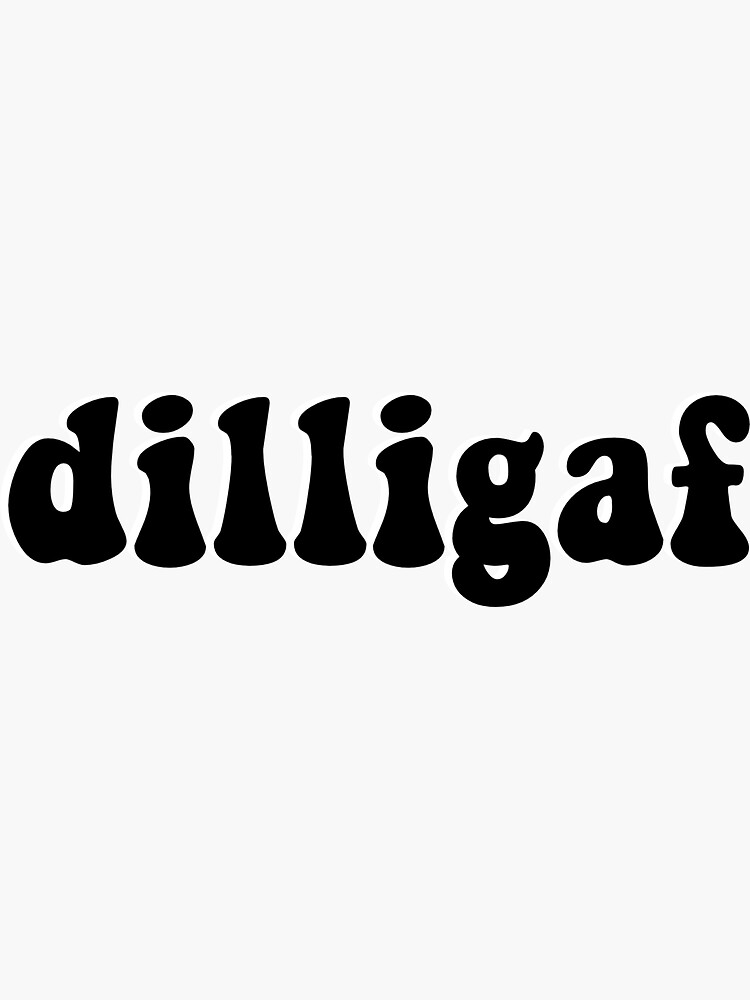 ""DILLIGAF"" Sticker for Sale by mercuryxapparel | Redbubble