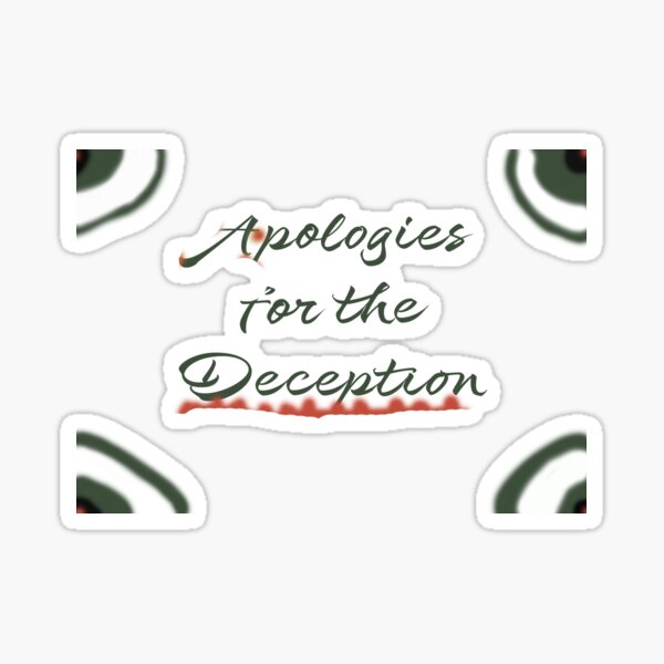 "Apologies for the Deception" Sticker by mhamel | Redbubble