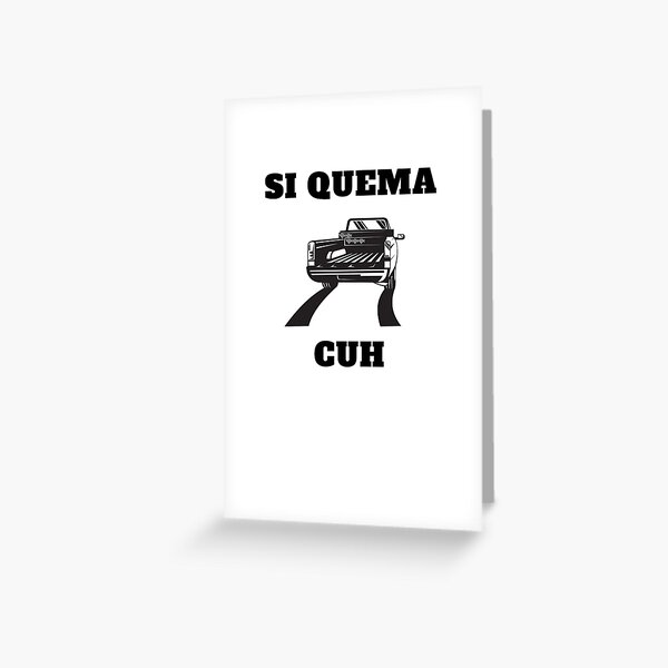 "Si quema cuh trokiando" Greeting Card for Sale by Jeangel97 | Redbubble