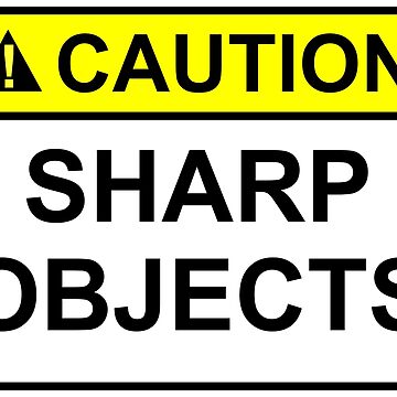 "CAUTION SHARP OBJECTS sign design art" Sticker for Sale by SumoShark ...