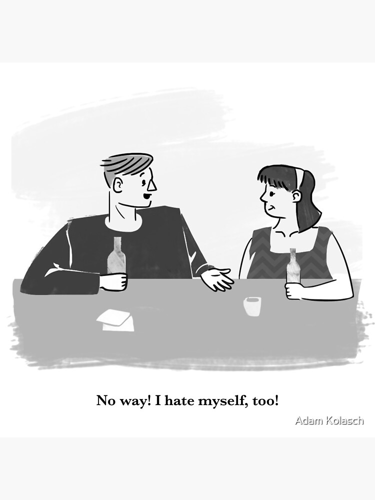 "Mutual Self—Loathing Funny Cartoon" Art Print for Sale by Adam Kolasch ...