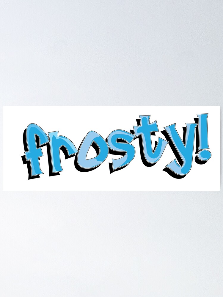 "Frosty! logo" Poster for Sale by toddyoungonline | Redbubble
