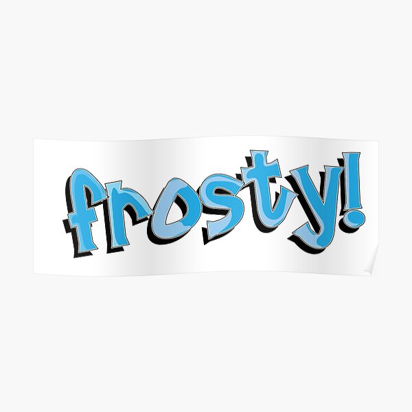 "Frosty! logo" Poster for Sale by toddyoungonline | Redbubble