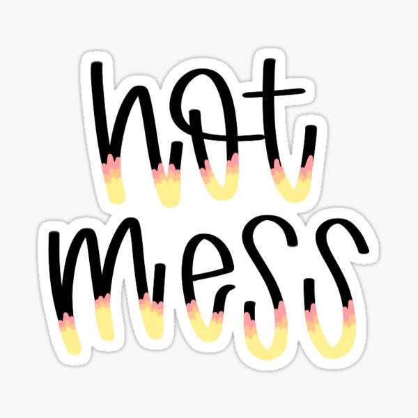 "Hot Mess Sticker " Sticker by hanbowden | Redbubble