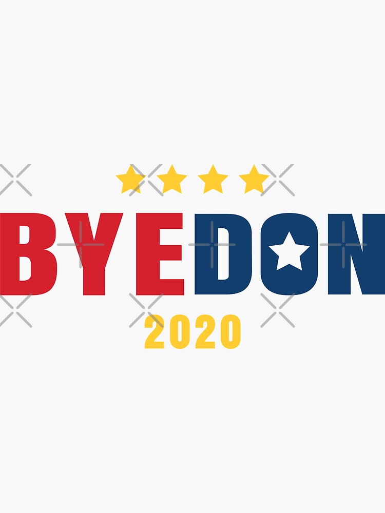 "ByeDon 2020 Bye Don Funny Joe Biden" Sticker for Sale by MagdyStore ...