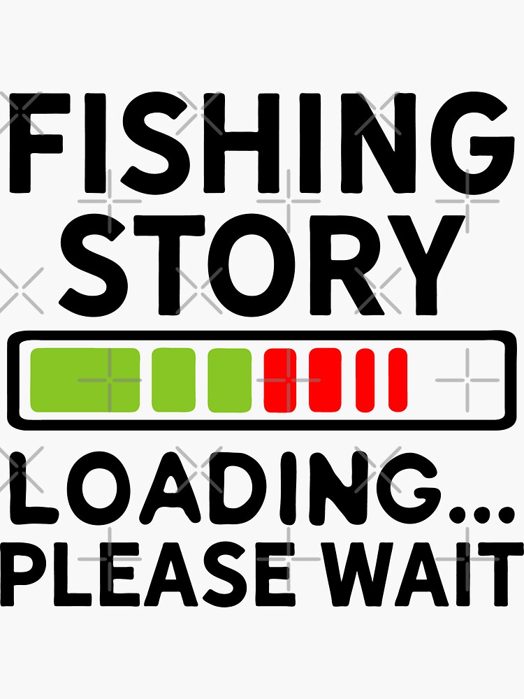 "Fishing Story Loading" Sticker for Sale by JohnERoessler | Redbubble
