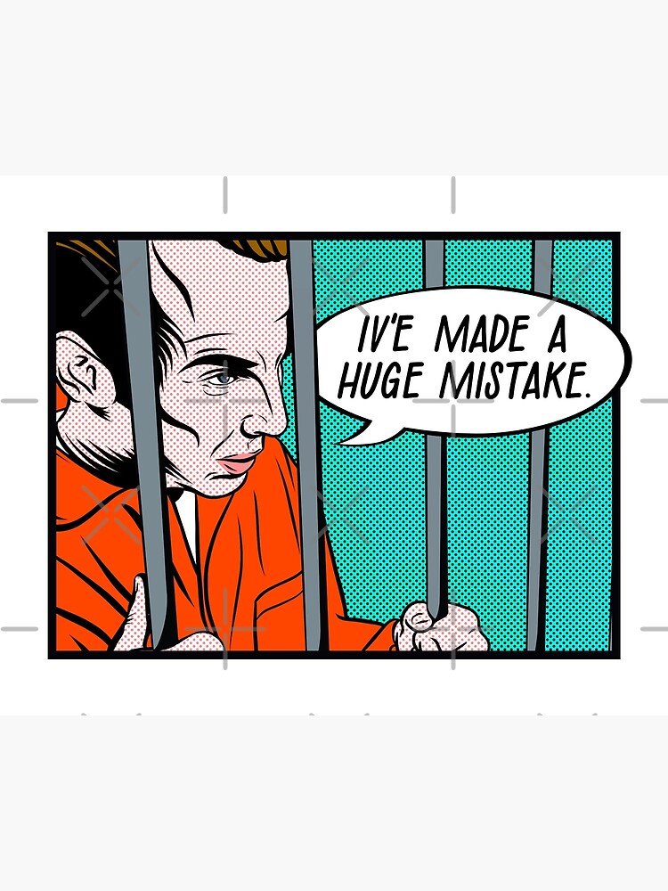 "I've never admitted to a mistake..." Poster for Sale by TaraJade ...