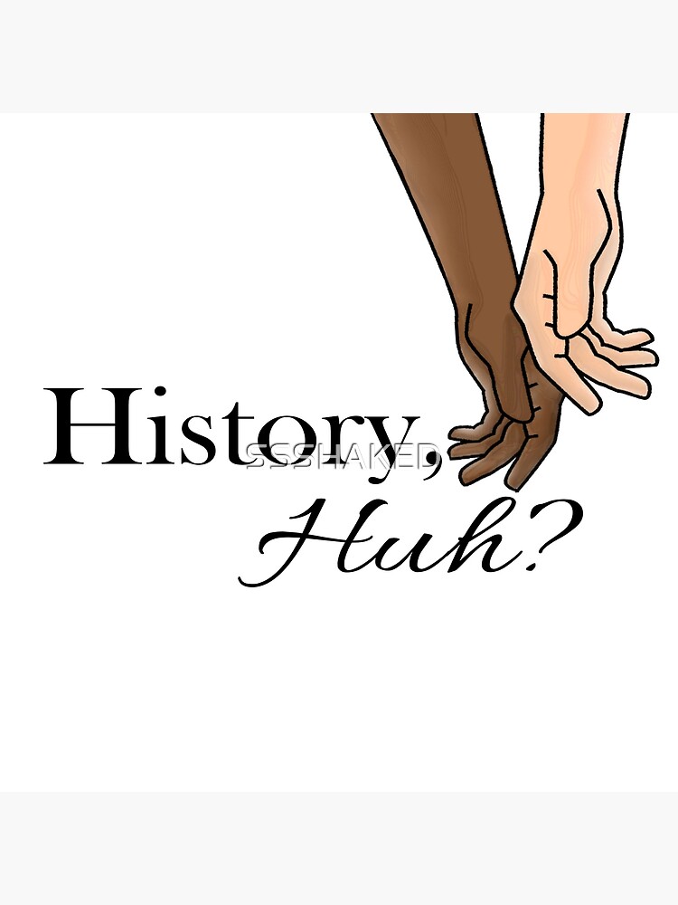 "History, Huh?! RW&RB PNG" Poster by SSSHAKED | Redbubble