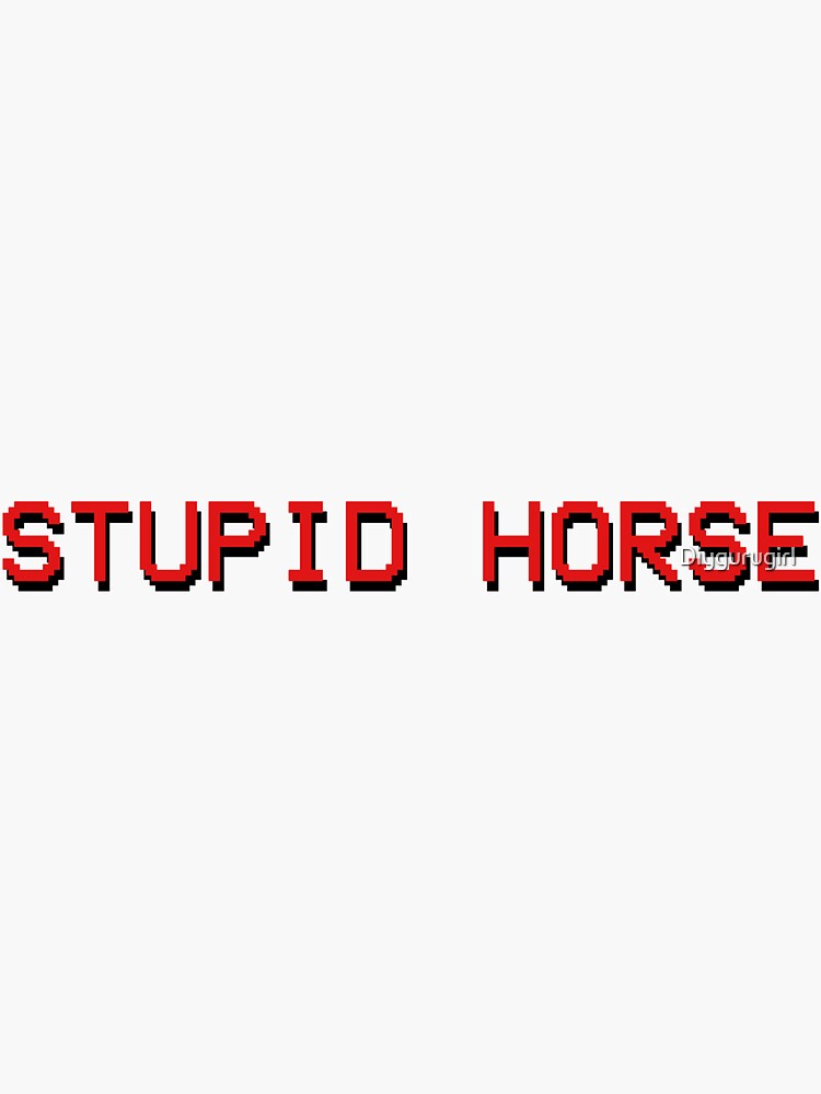 "stupid horse by 100 gecs" Sticker for Sale by Diygurugirl | Redbubble