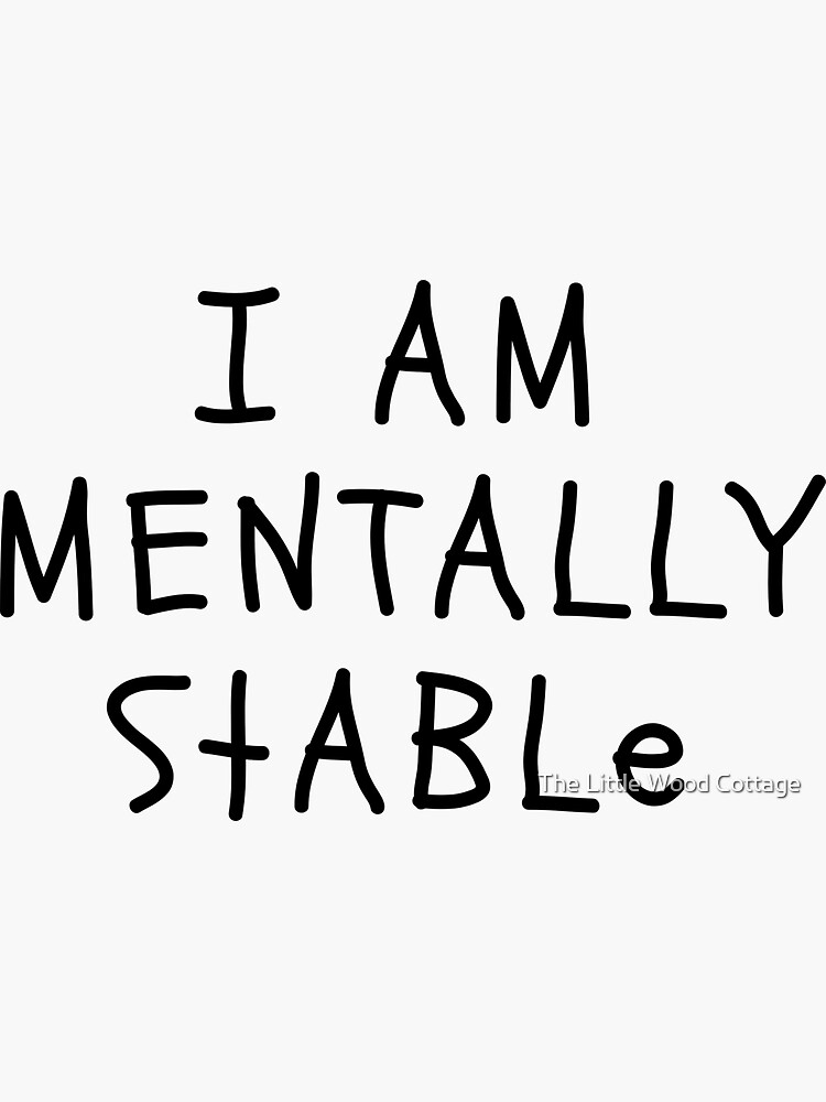"Funny White Lies Quotes- I am mentally stable" Sticker for Sale by ...