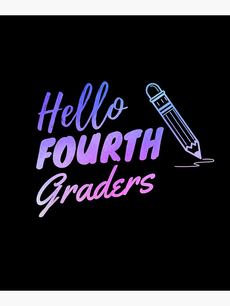 "Hello Fourth Graders" Poster by TyronMorgan | Redbubble